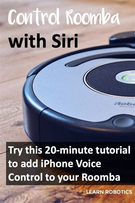 Control Irobot Roomba With Siri Tutorial Learn Robotics Roomba Irobot Roomba Learn Robotics