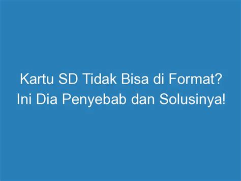 √ Kartu Sd Tidak Bisa Di Format Ini Dia Penyebab Dan Solusinya