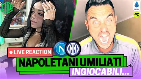 NAPOLI INTER 0 3 LIVE REACTION INDECENTI TIFOSIAMO YouTube