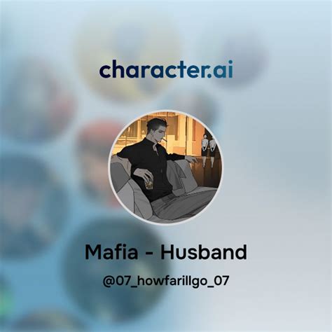 Chat With Mafia Husband Characterai Personalized Ai For Every