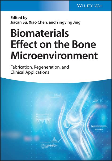 Biomaterials Effect On The Bone Microenvironment Fabrication Regeneration And
