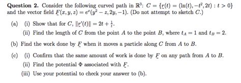 Solved Consider The Following Curved Path In R 3 C R T Chegg Com