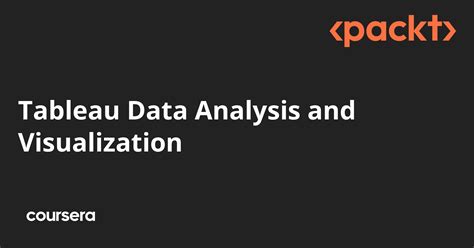 Tableau Data Analysis And Visualization Coursera