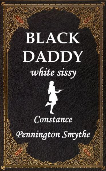 Black Daddy White Sissy By Constance Pennington Smythe Ebook