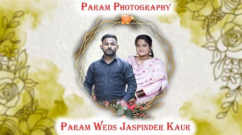 Param Weds Jaspinder Kaur First Day Function Param Photography