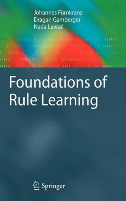 Foundations Of Rule Learning Essentials Of Machine Learning And