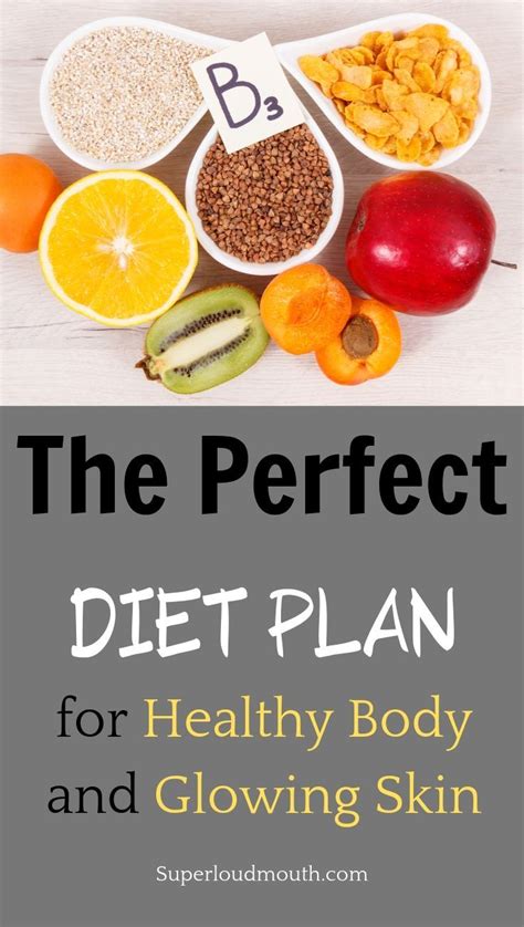 The Perfect Diet Plan For Healthy Body And Glowing Skin