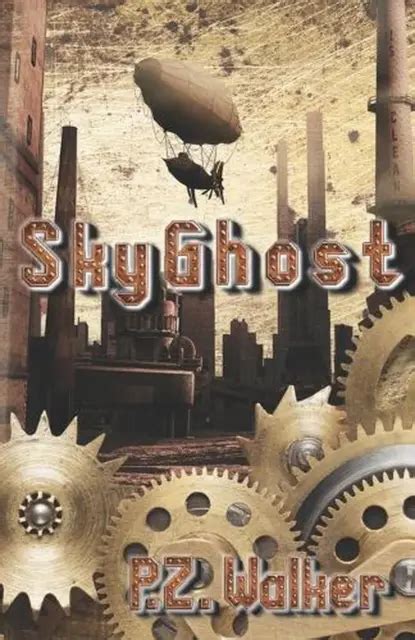 SKYGHOST A NATURIST Steampunk Novel By P Z Walker Paperback Book 45