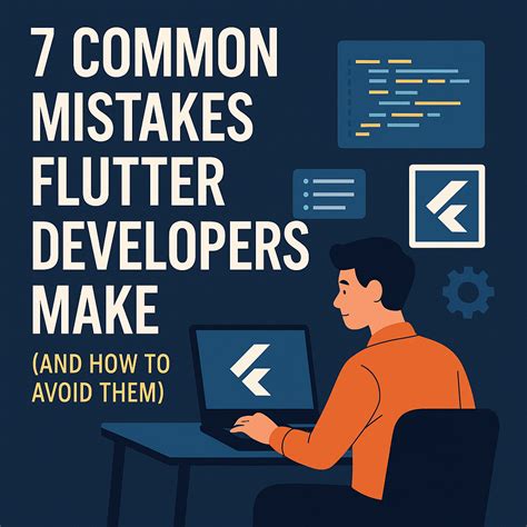 7 Common Mistakes Flutter Developers Make And How To Avoid Them By