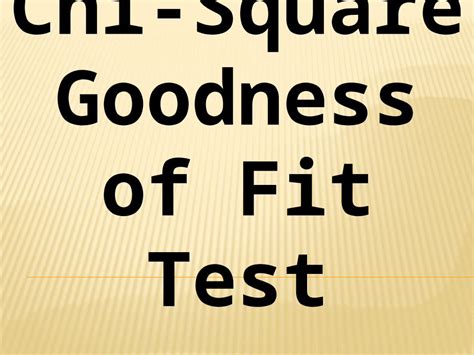 Ppt Chi Square Goodness Of Fit Test In General The Chi Square Test Statistic Is Of The Form
