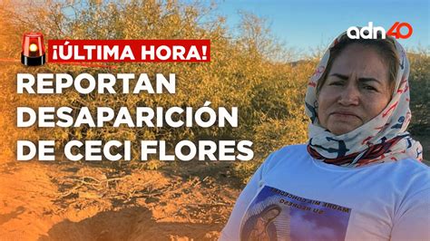 ¡Última Hora Reportan Desaparición De Ceci Flores Fundadora De Madres