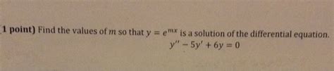 solved find the values of m so that y e mx is a solution