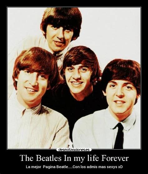 The Beatles In My Life Forever Desmotivaciones