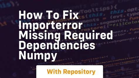 How To Fix Importerror Missing Required Dependencies Numpy Youtube