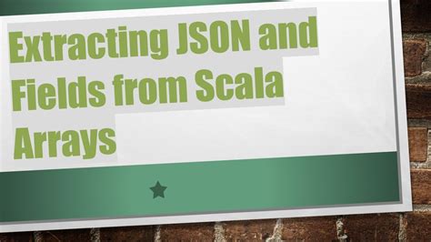 Extracting Json And Fields From Scala Arrays Youtube