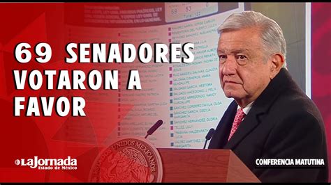 Amlo Reacciona A La Aprobación Del Plan B En El Senado La Jornada