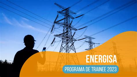 Energisa Abre Inscrição Para Programa Trainee 2023 Veja Como Se