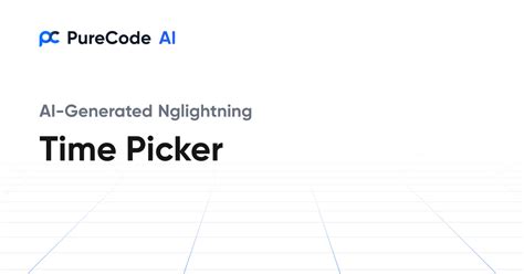 Build Great Nglightning Time Picker Components Faster Using Ai Tools