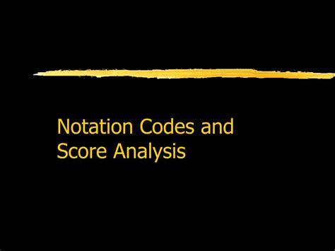 Ppt Notation Codes And Score Analysis Powerpoint Presentation Free