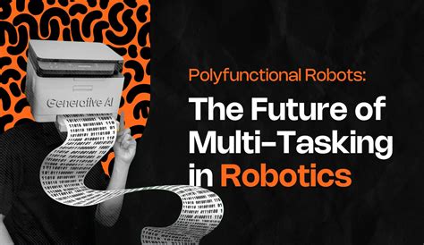 Polyfunctional Robots The Future Of Multi Tasking In Robotics