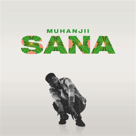 Sana Single By Muhanjii Spotify