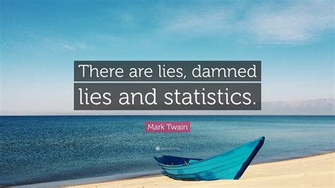 Mark Twain Quote There Are Lies Damned Lies And Statistics”