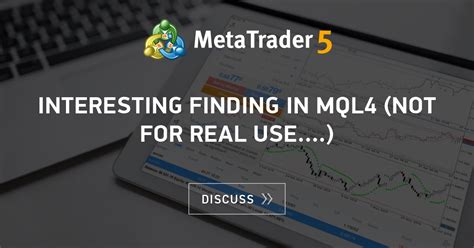 Interesting Finding In MQL4 Not For Real Use MT4 MQL4 And