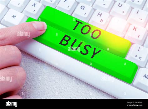 Inspiration Showing Sign Too Busy Business Overview No Time To Relax No Idle Time For Have So