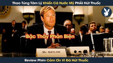 Review Phim Bậc Thầy Phản Biện Thao Túng Tâm Lý Khiến Cả Nước Mỹ Phải Hút Thuốc Lá Phim Hay Nhất