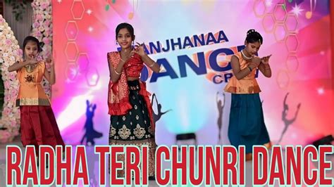 Radha Teri Chunri Dance Video Raanjhana Dance Academy Trending