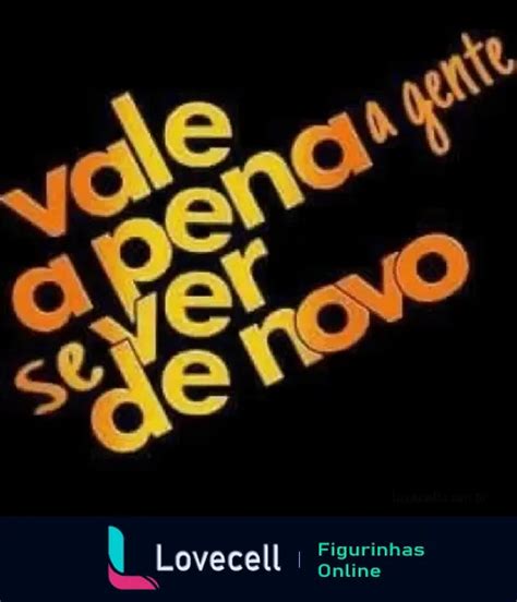 Figurinha Vale A Pena Ver De Novo Indiretas Pro Crush Para WhatsApp