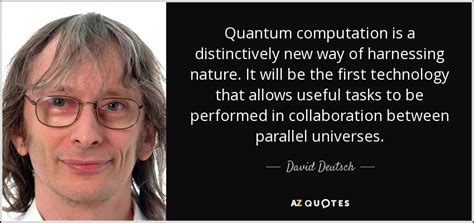 David Deutsch Quote Quantum Computation Is A Distinctively New Way Of