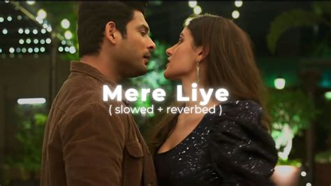 Mere Liye Slowed N Reverb Youtube