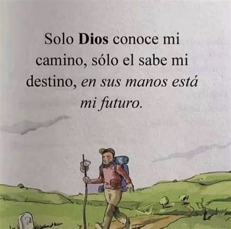Solo Dios Conoce Mi Camino Sólo él Sabe Mi Destino En Sus Manos Está