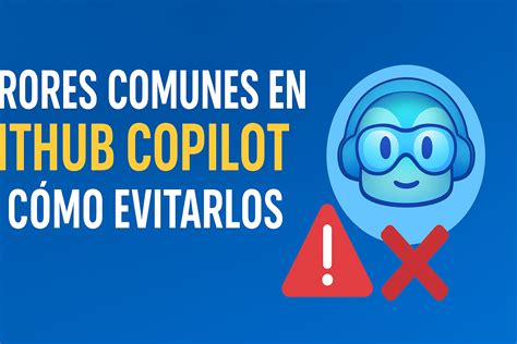 Errores Comunes En Github Copilot Y Cómo Evitarlos En 2025 🚀 Render2web