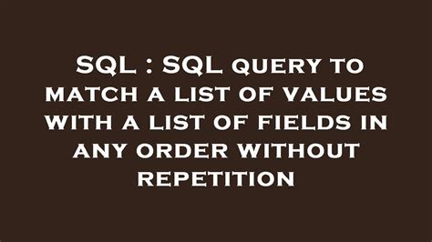 Sql Sql Query To Match A List Of Values With A List Of Fields In Any