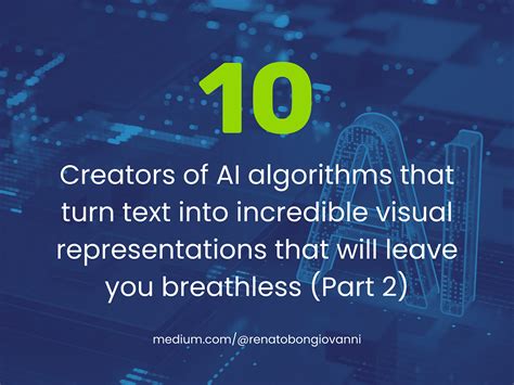 10 Creators Of Ai Algorithms That Turn Text Into Incredible Visual Representations That Will