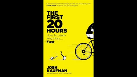The First 20 Hours How To Learn Anything Fast Josh Kaufman Youtube