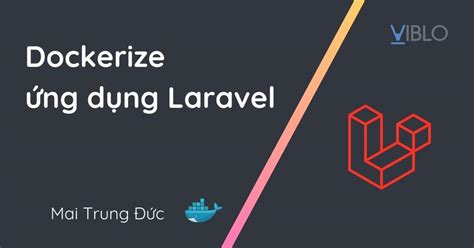 Dockerize ứng Dụng Laravel Viblo