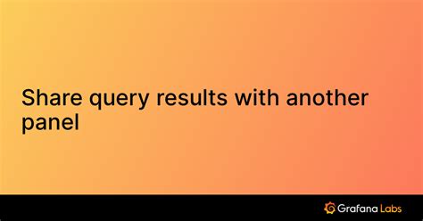 Share Query Results With Another Panel Grafana Cloud Documentation