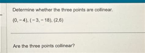 Solved Determine Whether The Three Points Are Chegg