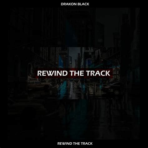 Stream Drakon Black Rewind The Track By Drakon Black Official