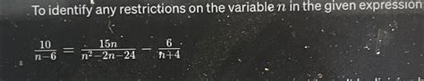 solved to identify any restrictions on the variable n ﻿in