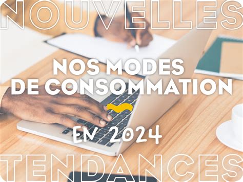 Les Nouvelles Tendances De Consommation En 2024 Comsud