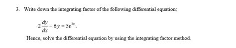 Solved Write Down The Integrating Factor Of The Following Chegg