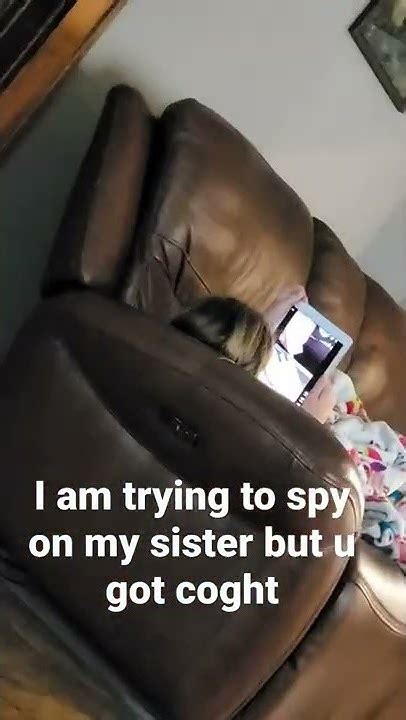 I Am Trying To Spy On My Sister But I Got Caught Youtube