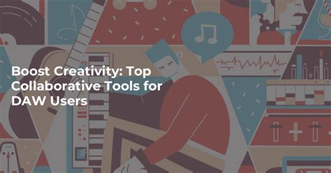 Boost Creativity Top Collaborative Tools For Daw Users