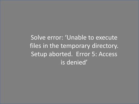Fix Error Unable To Execute Files In The Temporary Directory Setup