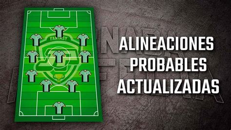 Alineaciones Probables Para La J11 Fantasy Biwenger Y Comunio