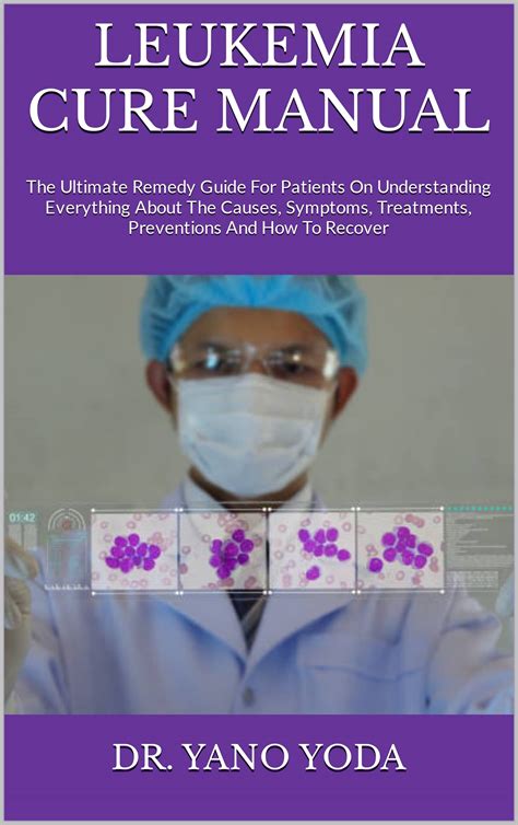 Leukemia Cure Manual The Ultimate Remedy Guide For Patients On
